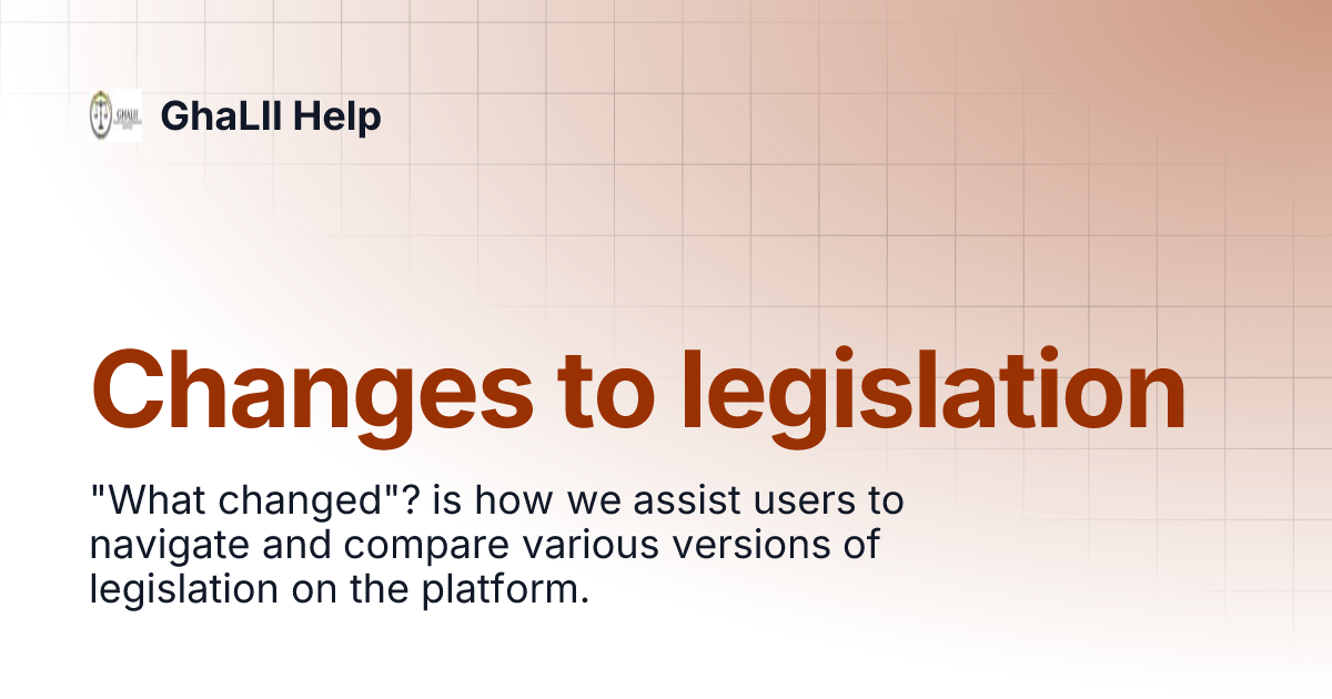 Changes to legislation | GhaLII Help